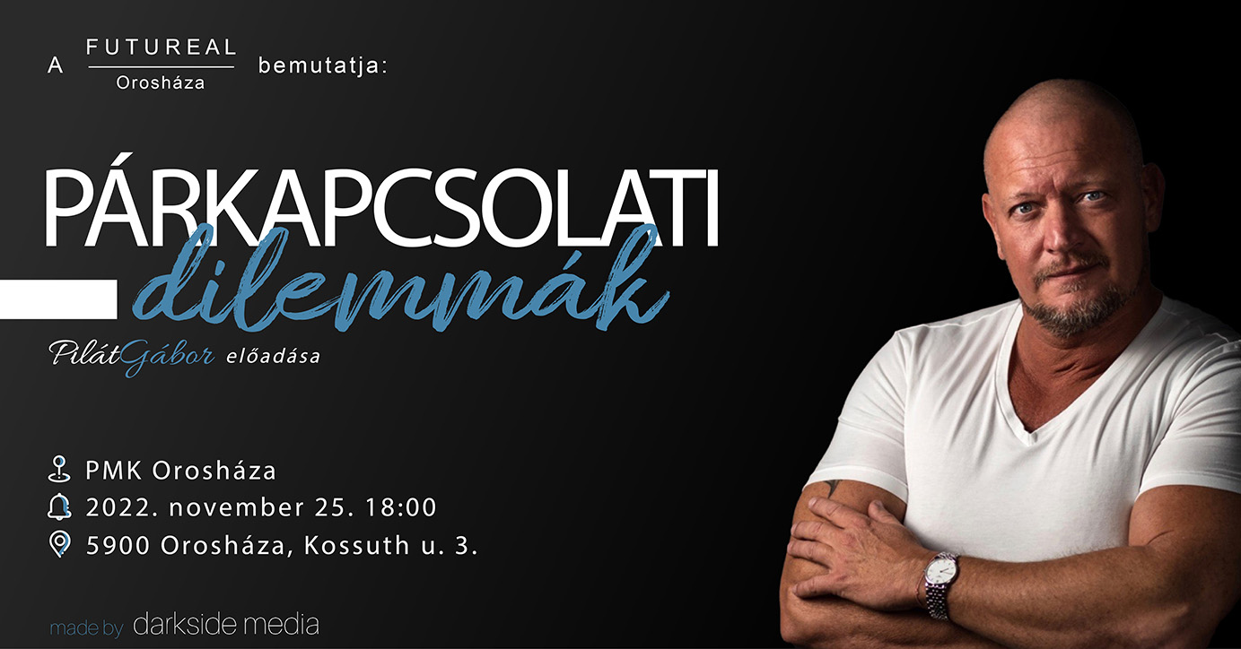 PMK Orosháza » Párkapcsolati dilemmák – Pilát Gábor előadása